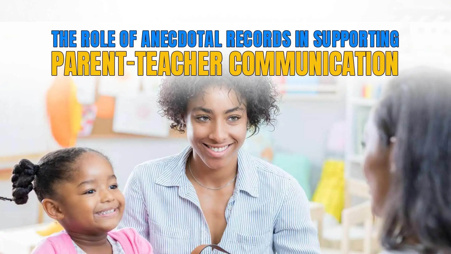 Anecdotal Records for Parent-Teacher Success